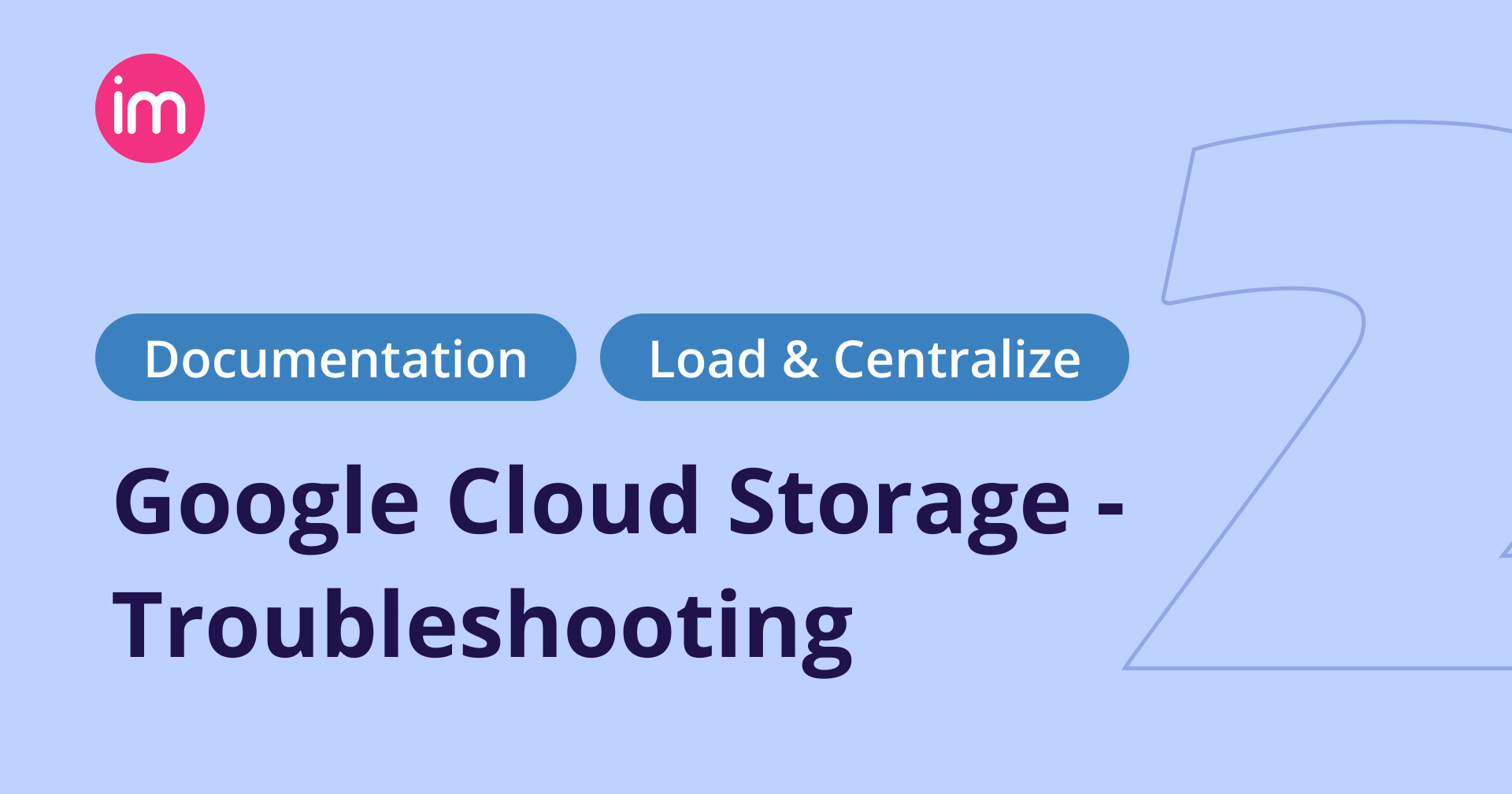 Google Cloud Storage - Troubleshooting | Docs